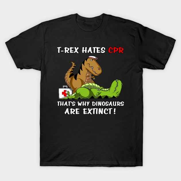 T-Rex Hates CPR That's Why Dinosaurs Are Extinct - T Rex Hates Cpr - T ...