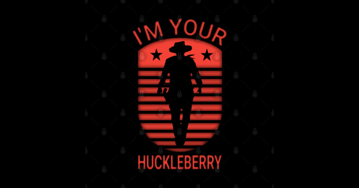 Im Your Huckleberry Original - Im Your Huckleberry - Sticker | TeePublic