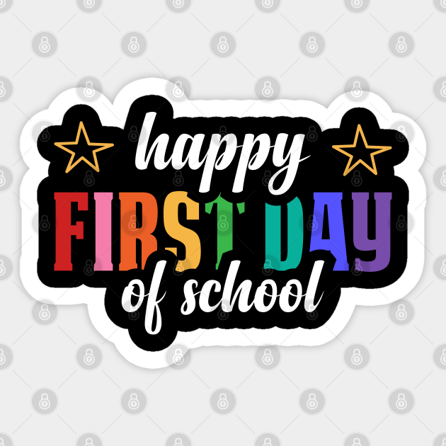 Happy first day of school - First Day Of School - Sticker | TeePublic
