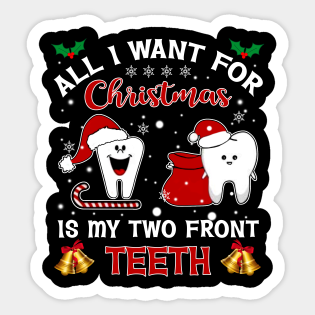 All I Want For Christmas Is My Two Front Teeth - Teeth - Sticker ...