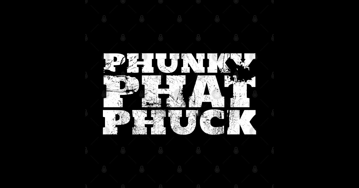 Funny Phunky Phat Phuck - Funny Quote - Sticker | TeePublic