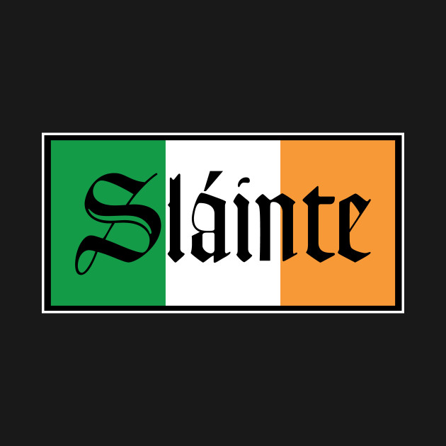 Slainte Irish Flag T-Shirt - St Paddy - T-Shirt | TeePublic