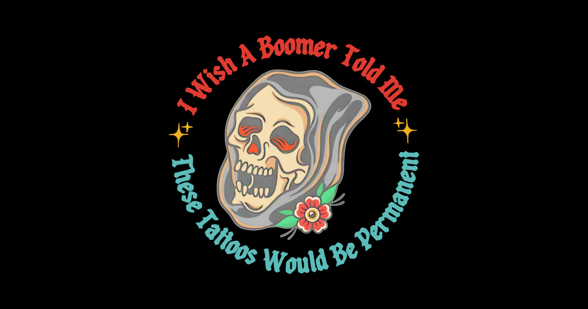 I Wish A Boomer Told Me These Tattoos Would Be Permanent - Boomer ...