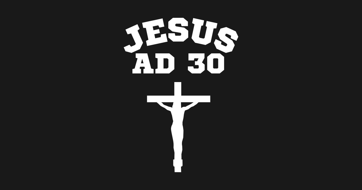 Jesus AD30 - Jesus - T-Shirt | TeePublic