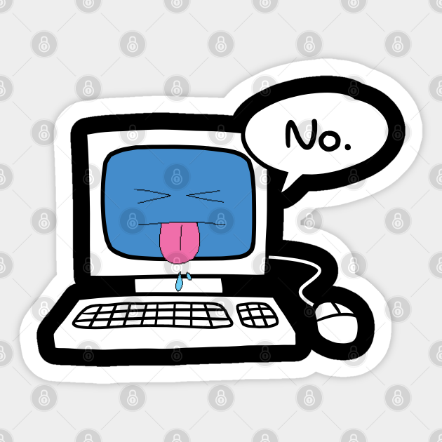 Computer Says No. - Computers - Sticker | TeePublic