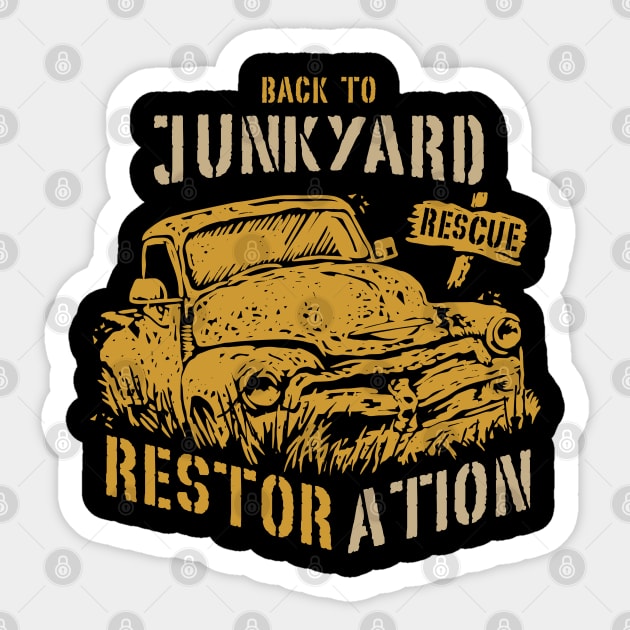 back to junkyard and restoration - Junkyard - Sticker | TeePublic