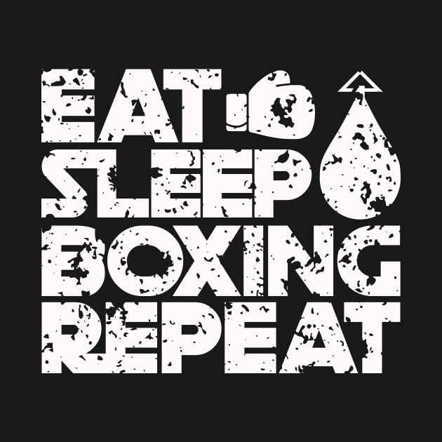 Aged Eat Sleep Boxing - Eat Sleep Boxing Repeat - T-Shirt | TeePublic