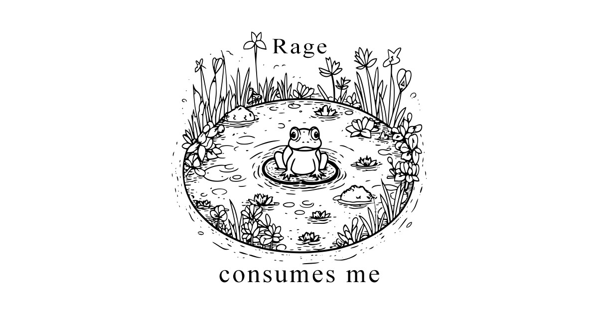 Rage Consumes Me, Funny Meme Frog Pond - Funny Meme Frog Pond - T-Shirt ...