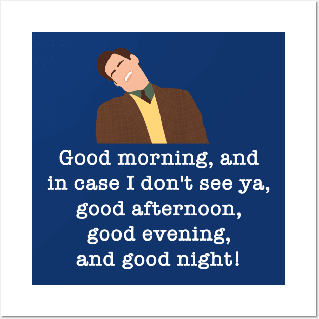 Good morning, and in case I don't see ya, good afternoon, good evening ...