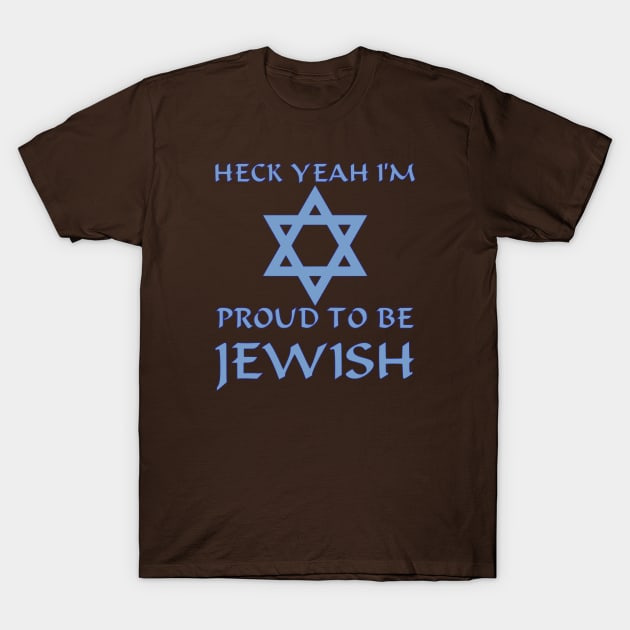 Heck Yeah I'm Proud To Be Jewish - Jewish Pride - T-Shirt | TeePublic