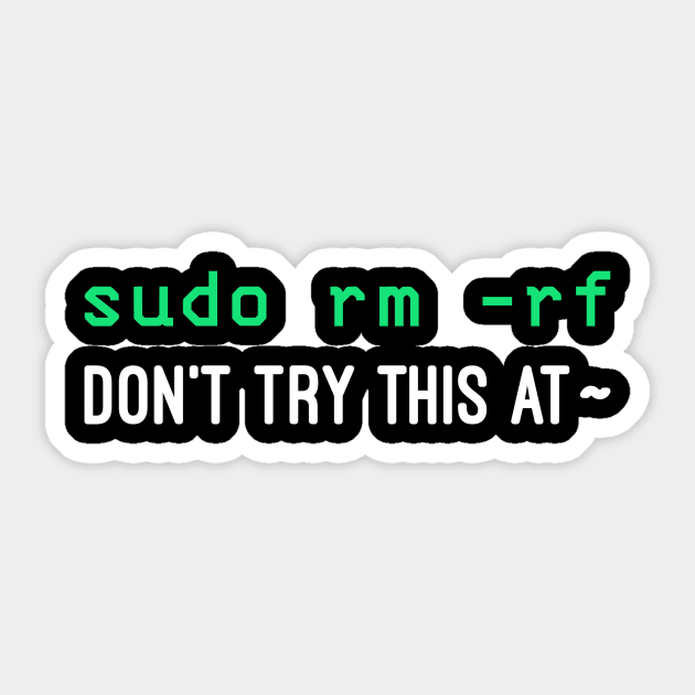 sudo rm -rf - Sudo Rm Rf - Sticker | TeePublic