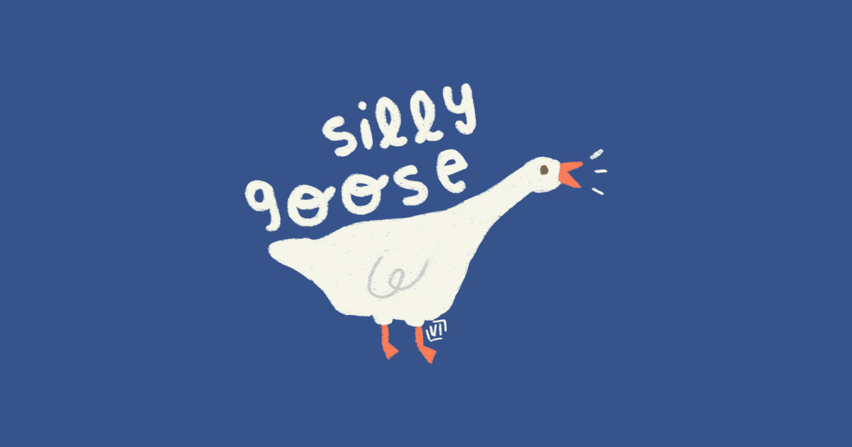 silly goose - Silly Goose - T-Shirt | TeePublic