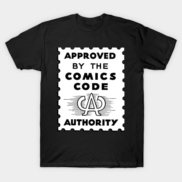 Approved by the comics code authority - Comics - T-Shirt | TeePublic
