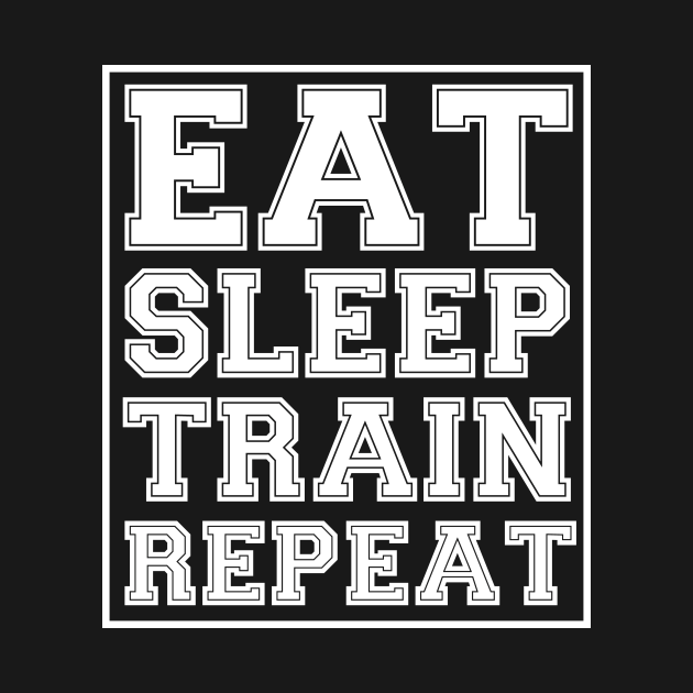 Eat Sleep Train Repeat - Gym - T-Shirt | TeePublic