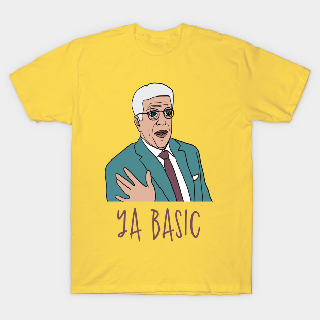 The Good Place, Michael, Ya Basic - The Good Place - T-Shirt | TeePublic