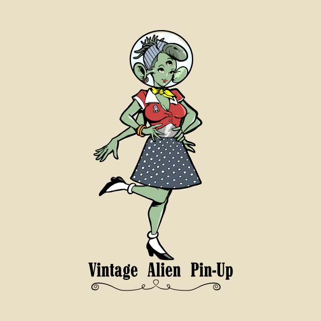 Vintage Alien Pin-Up - Pin Up - T-Shirt | TeePublic