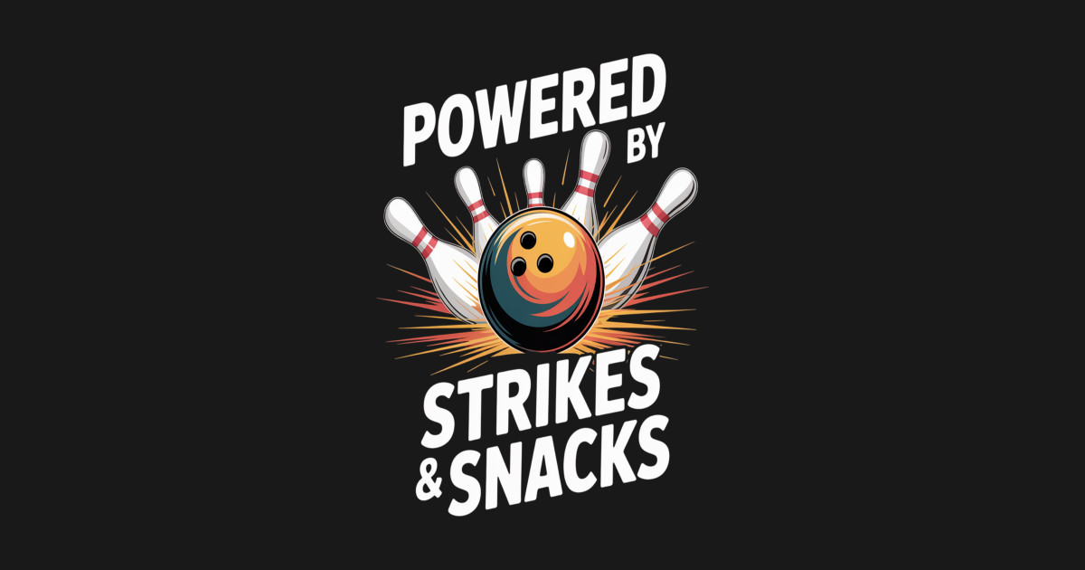 Powered By Strikes And Snacks Bowling - Powered By Strikes And Snacks ...