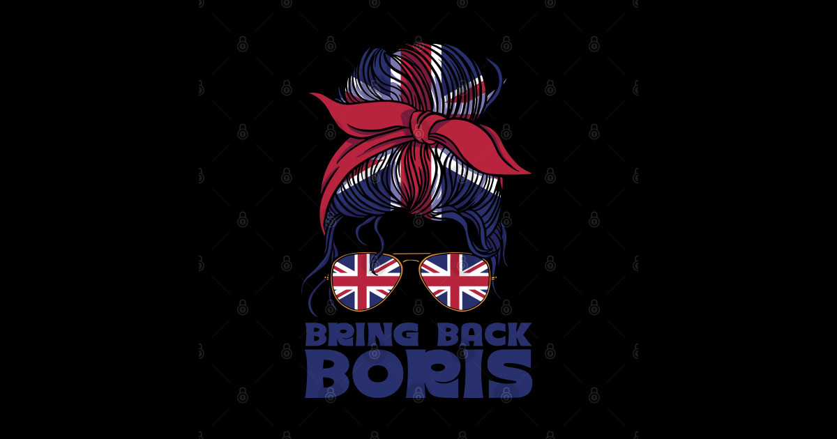 Bring Back Boris UK Politics British Prime Minister - Bring Back Boris ...