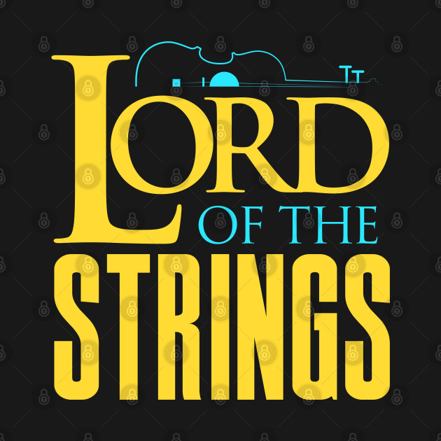Lord of The Strings Violin Fiddle Cello Orchestra Joke - Violin - T ...