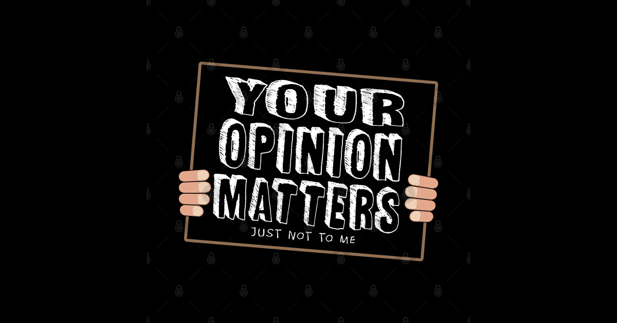 Tour Opinion Matters - Funny Slogan - Sticker | TeePublic