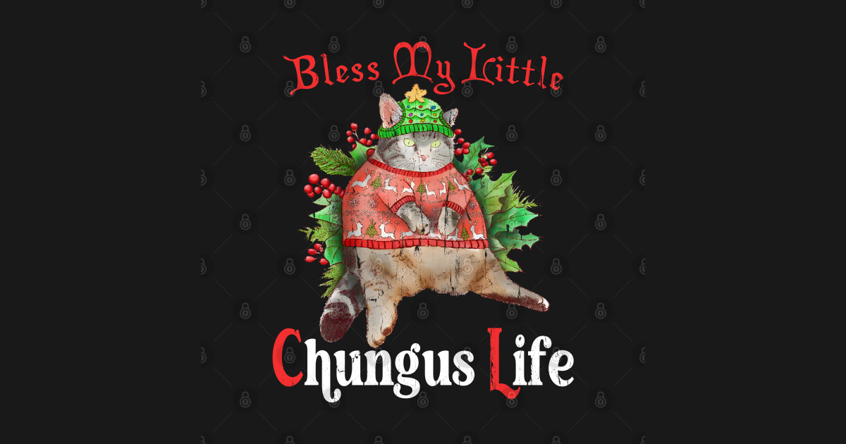 Blessed My Little Chungus Life - Blessed My Little Chungus Life - T ...