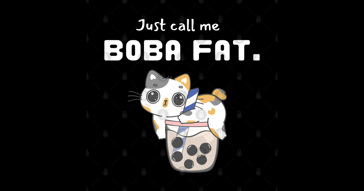 Boba Fat kitten over Boba tea - Boba Fat - Sticker | TeePublic