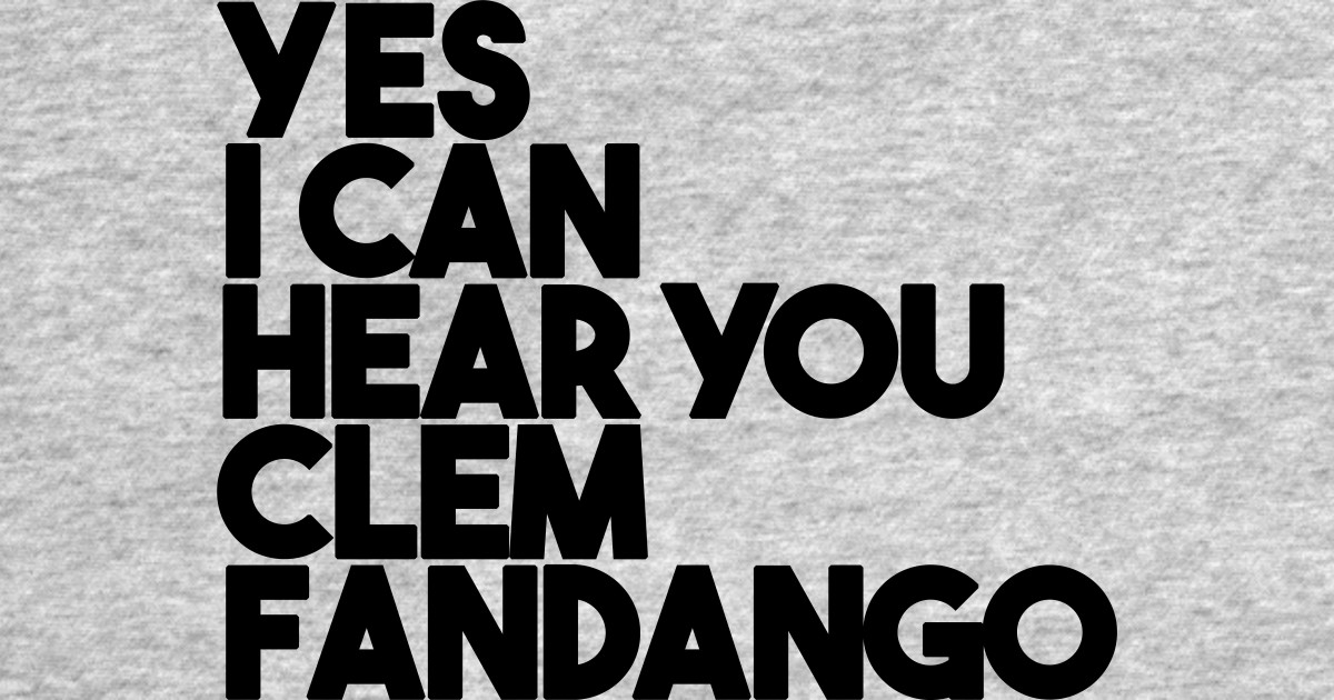 Yes I Can Hear You Clem Fandango Toast Of London T Shirt Teepublic