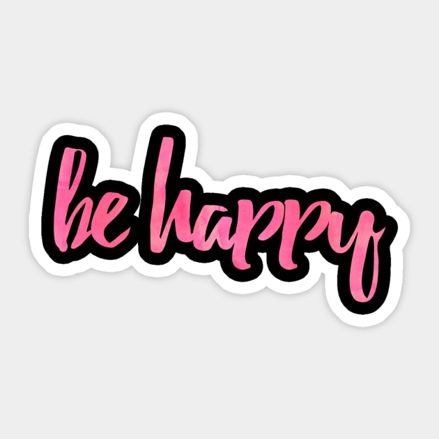Be Happy Pink - Be Happy - Sticker | TeePublic