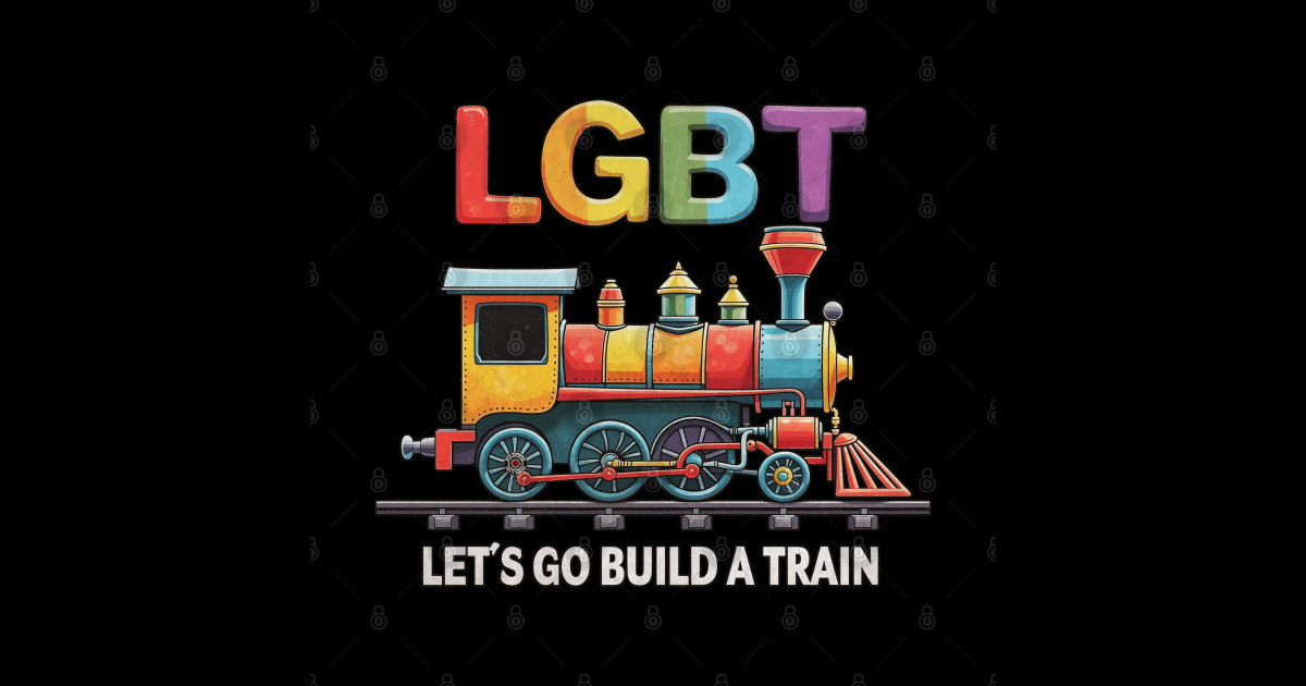 LGBT - Let's Go Build A Train - Eye Voodoo - Lgbt Lets Go Build A Train ...