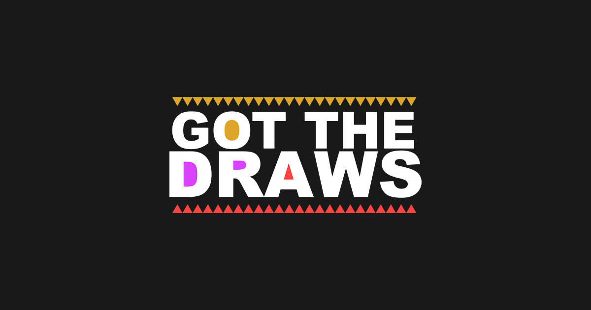 Got The Draws - Got The Draws - T-Shirt | TeePublic