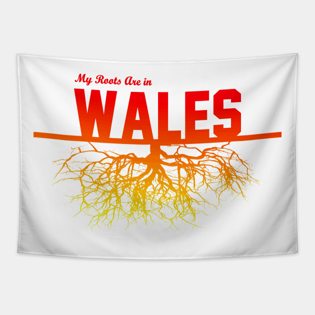 My Roots Are in Wales - Welsh - Tapestry | TeePublic