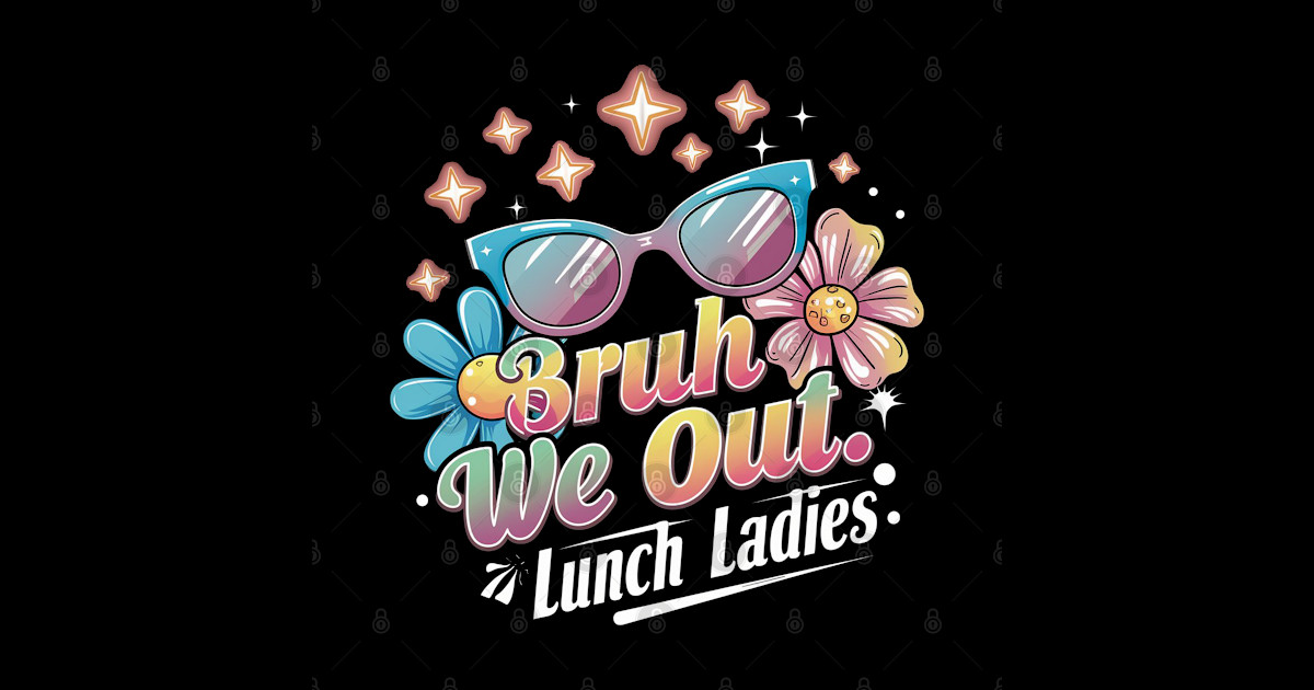 Groovy Bruh We Out Lunch Ladies Tie Dye Last Day Of School - Bruh We ...