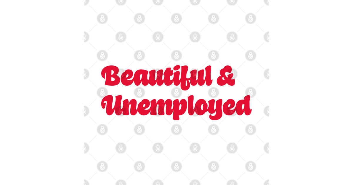Beautiful and Unemployed – Red Typography Art - Beautiful And ...