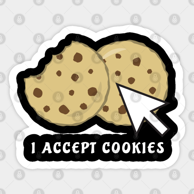 I Accept Cookies - Funny - Fun - Sticker | TeePublic