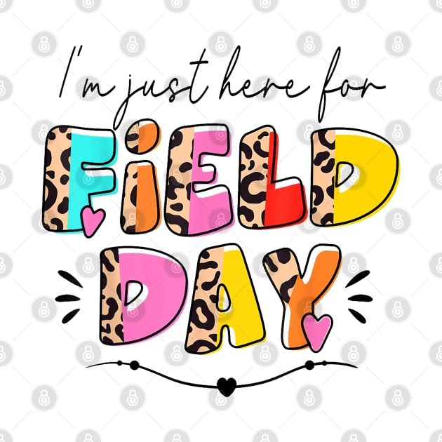 I'M Just Here For Field Day Leopard Kids Boys Girls Teachers - Im Just ...
