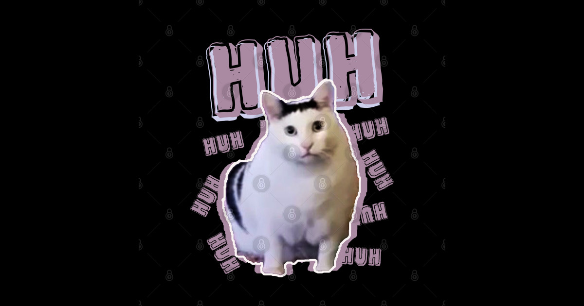 Huh-Cat-meme - Huh Cat Meme - Sticker | TeePublic