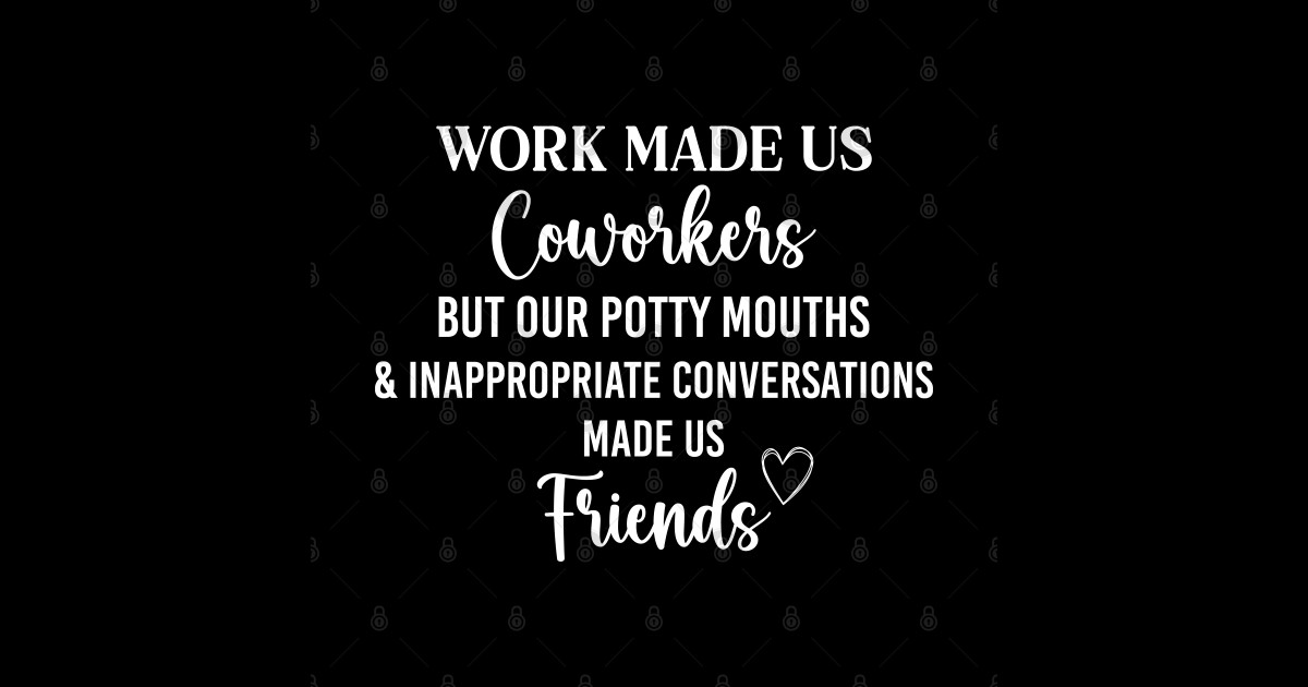 Cool Coworker Best Friend Saying Work Made Us Coworkers - Work Made Us ...