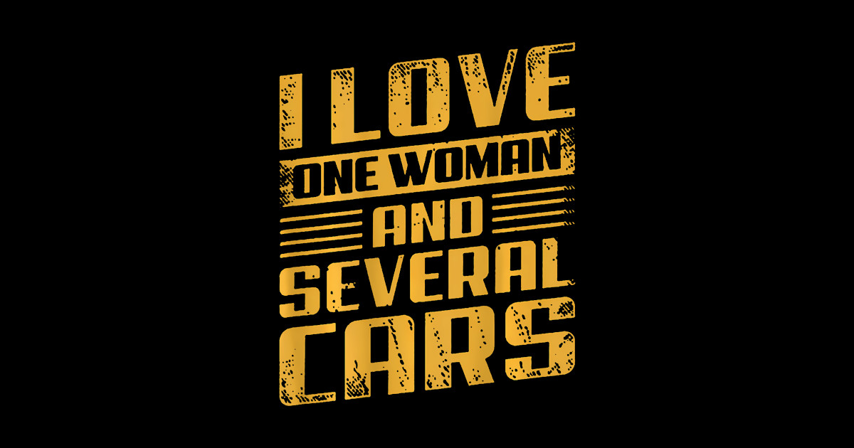 Love One Woman And Several Cars - Love One Woman And Several Cars ...