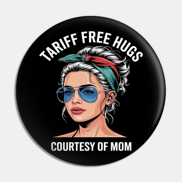 Tariff Free Hugs Courtesy of Mom Funny Mothers Day - Tariff Free Hugs ...