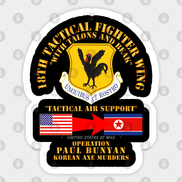 Operation Paul Bunyan - 18th Tactical Fighter Wing - Korea - Axe ...