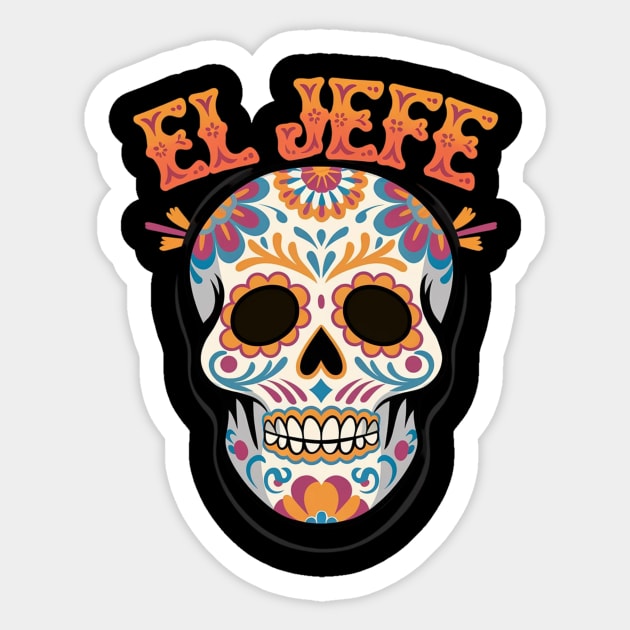 El Jefe Skull Mexican Boss Spanish Dia De Los Muertos - El Jefe Skull ...