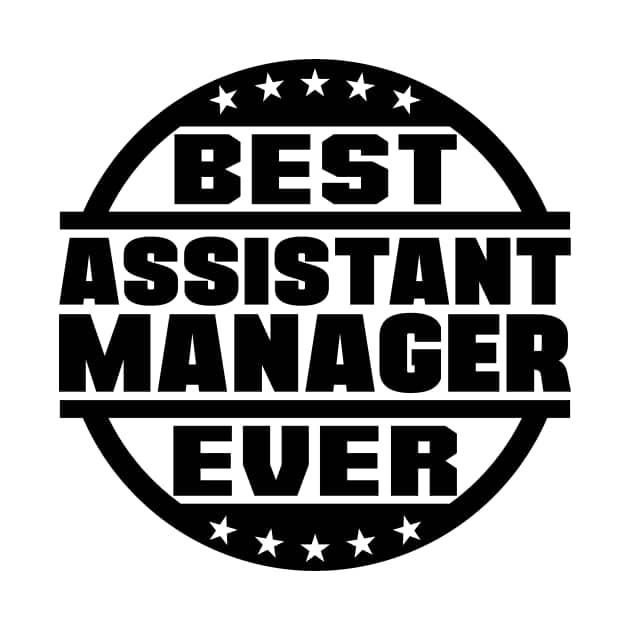 Best Assistant Manager Ever - Assistant Manager Gift - Mug | TeePublic