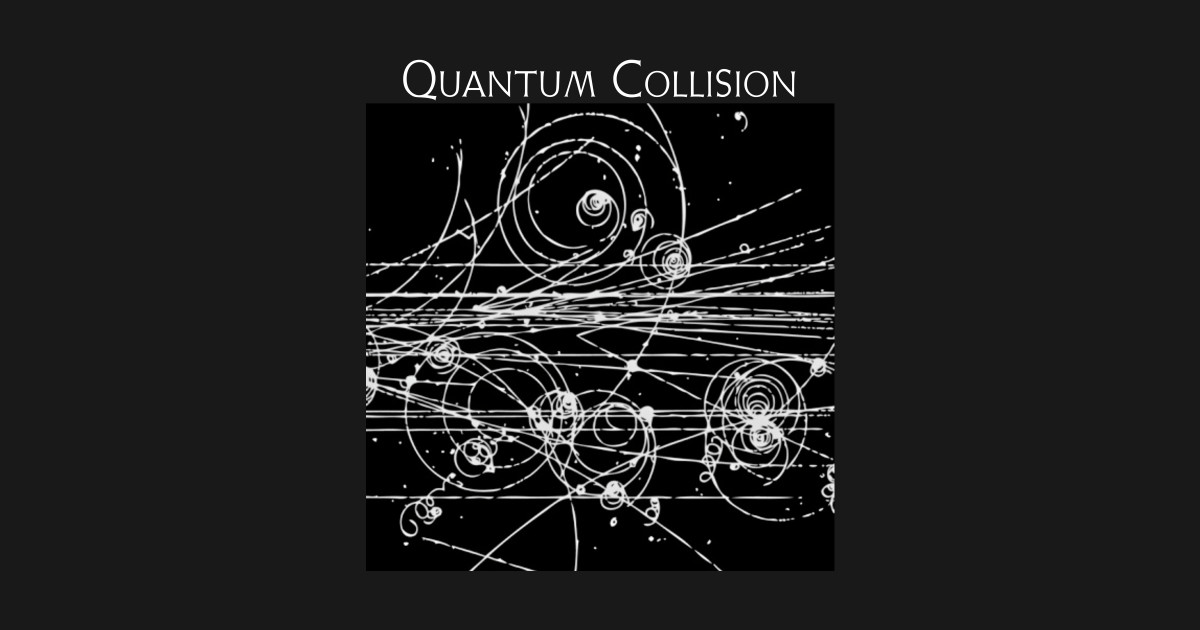 Quantum Collision 02 - Quantum - T-Shirt | TeePublic