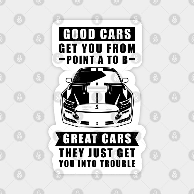 The Good Cars Get You From Point A To B, Great Cars - They Just Get You ...