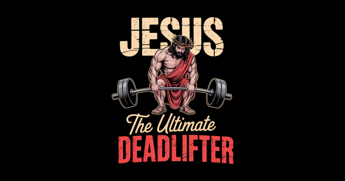 Jesus The Ultimate Deadlifter Workout - Jesus Funny - Sticker | TeePublic