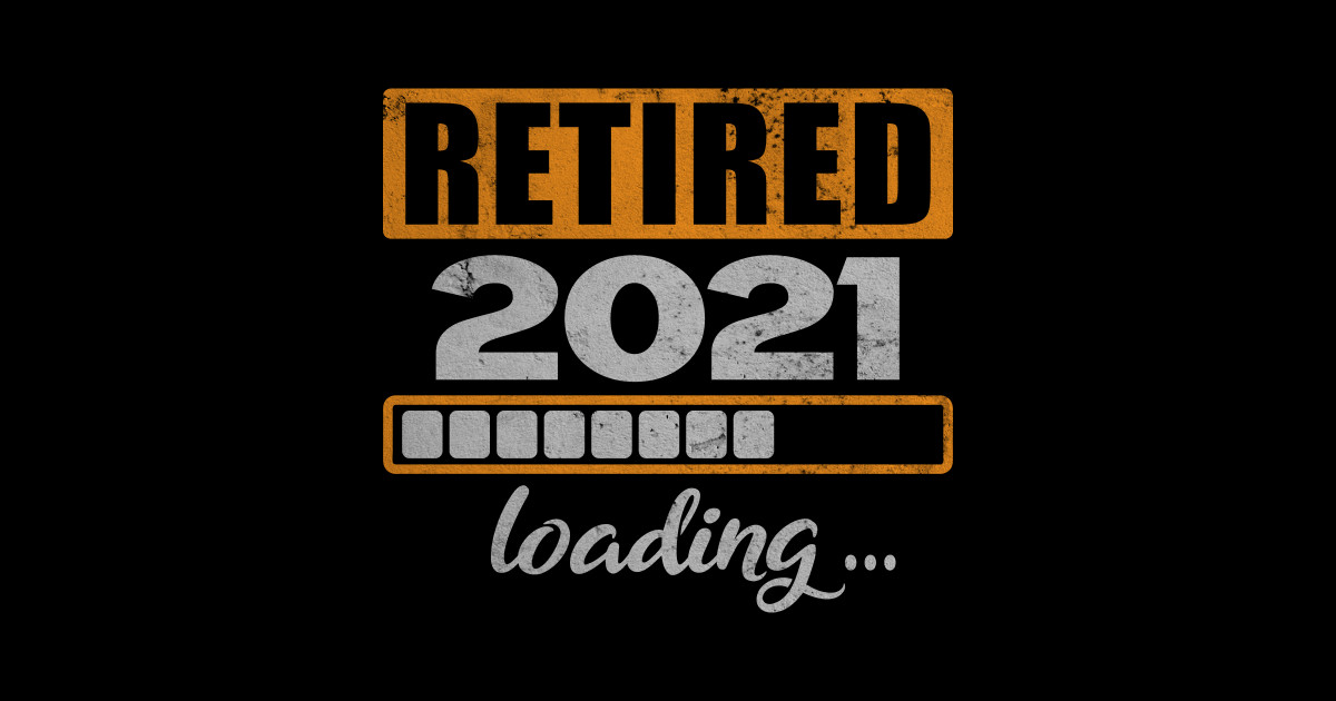 Retired 2021 Loading Retirement Loading Retirement - Retirement ...