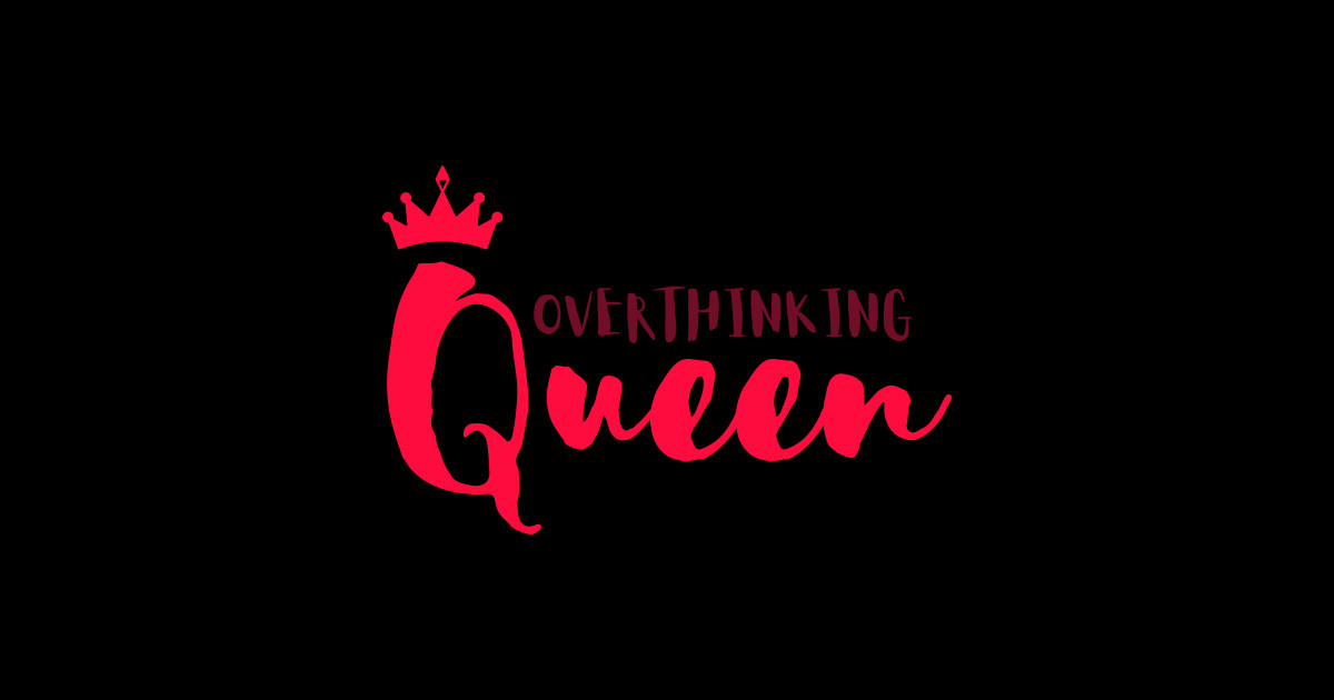 Overthinking queen - Overthinking Queen - Sticker | TeePublic