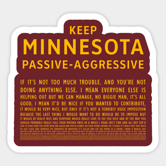 Keep Minnesota Passive-Aggressive - Minnesota Nice - Sticker | TeePublic
