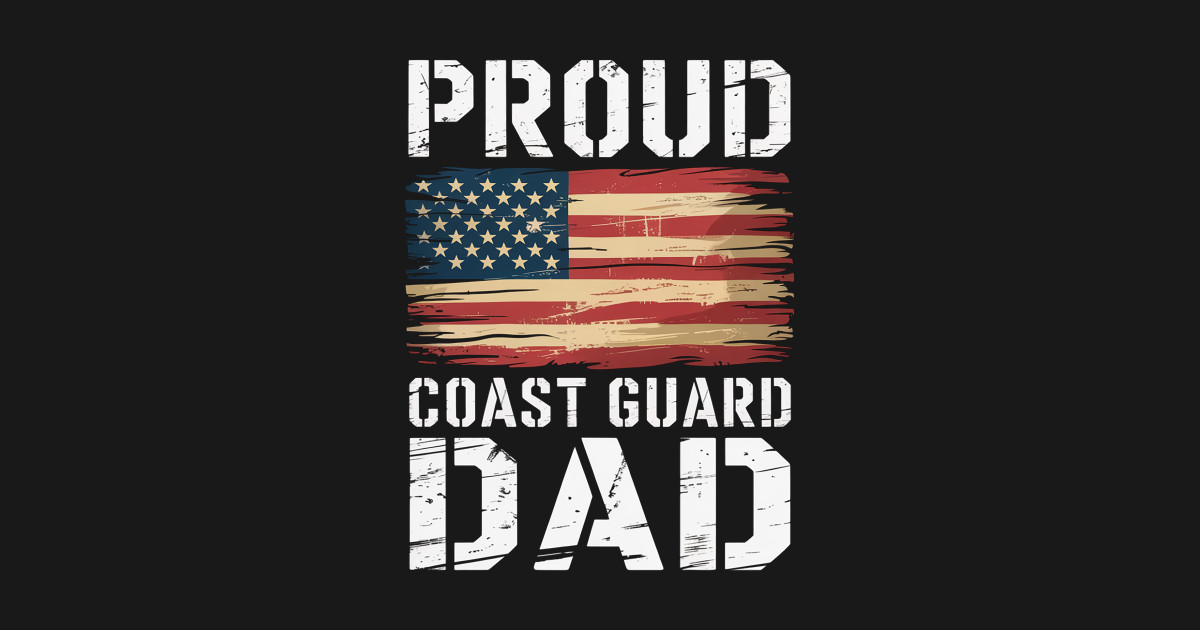 Coast Guard Dad USCG Distressed US American Flag Gift - Coast Guard Dad ...