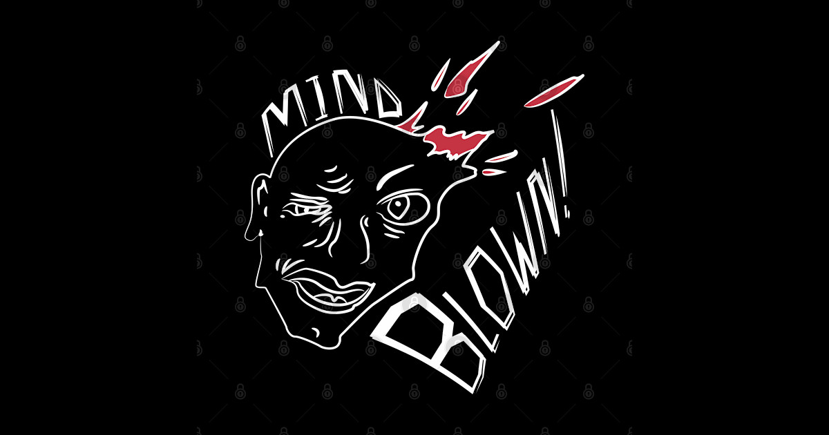 Mind Blown! - White Outline - Mind Blown - Sticker | TeePublic